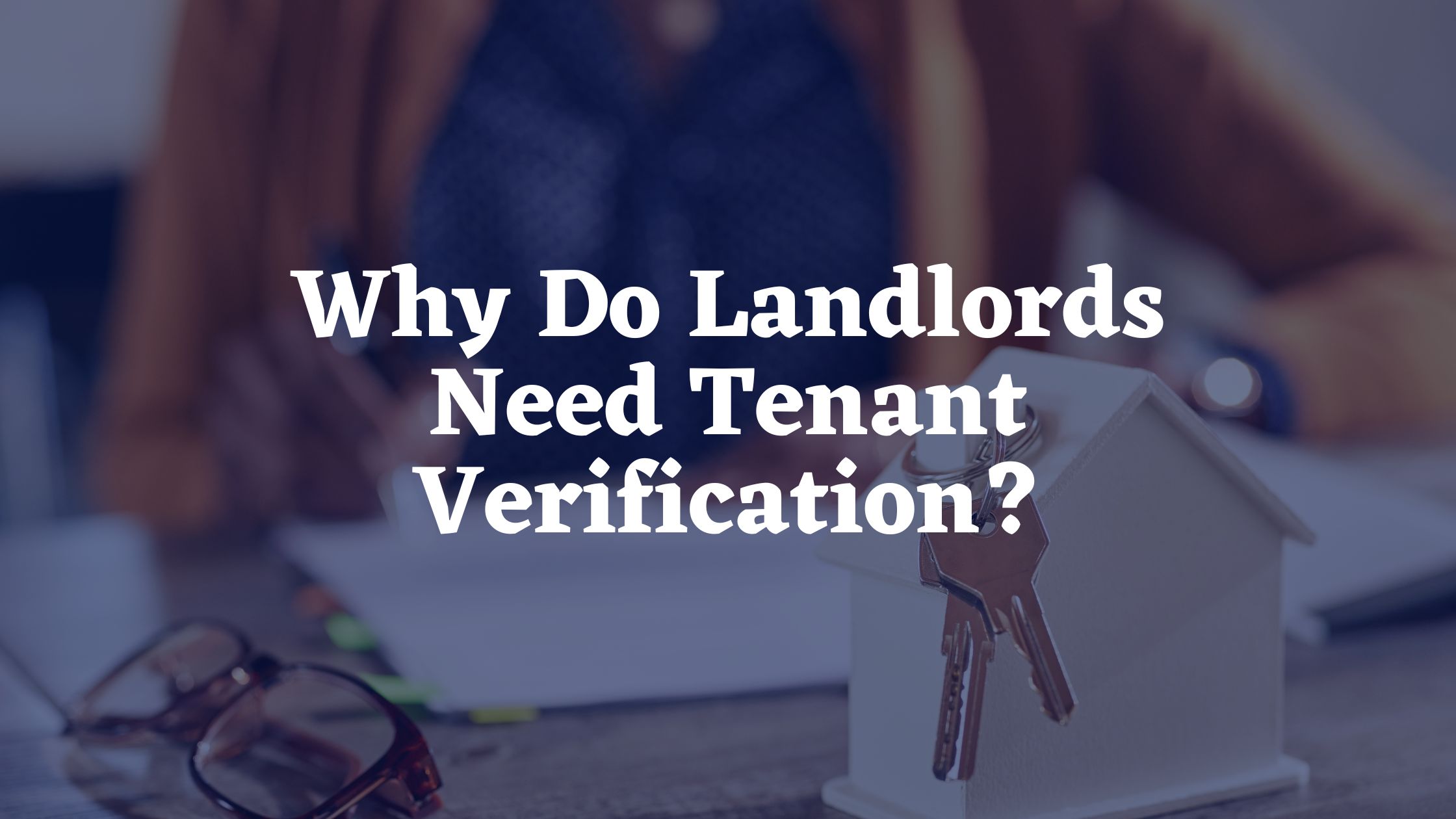 Why Do Landlords Need Tenant Verification? – The Spleet Digest